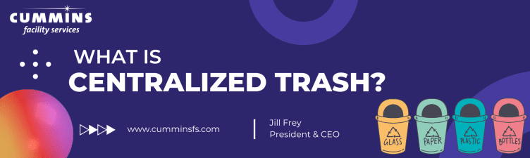 Benefits of Centralized Trash - Cummins Facility Services